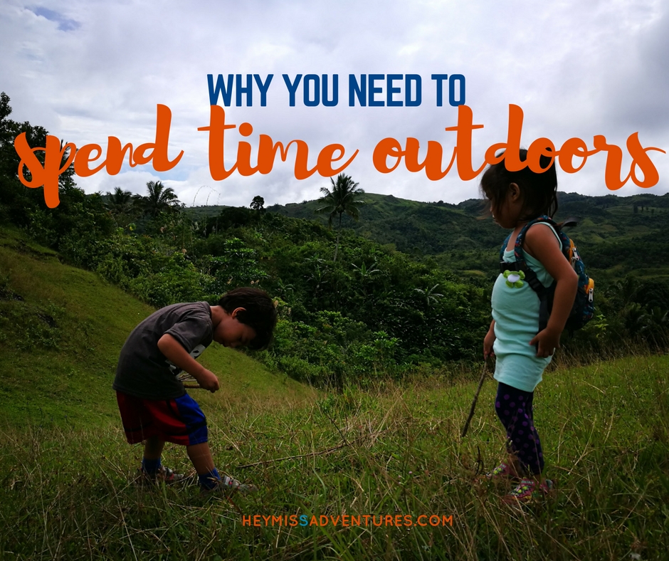 Why You Need to Spend Time Outdoors - Hey, Miss Adventures!